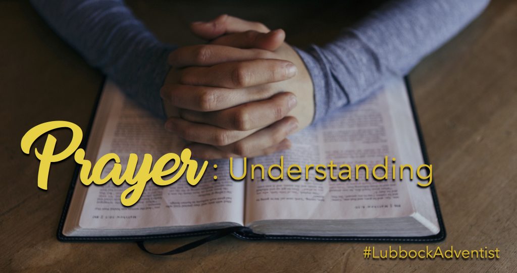 Prayer: Understanding - Lubbock Adventist Church
